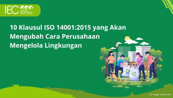 10 Klausul ISO 14001:2015 yang Akan Mengubah Cara Perusahaan Mengelola Lingkungan - Indonesia ...