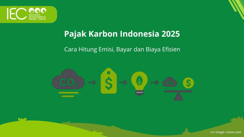 Pajak Karbon Indonesia 2025: Cara Hitung Emisi, Bayar dan Biaya Efisien - Indonesia Environment ...
